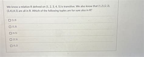 Solved We Know A Relation R ﻿defined On 12345 ﻿is