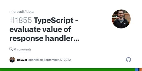 Typescript Evaluate Value Of Response Handler Parameter · Issue 1855 · Microsoftkiota · Github