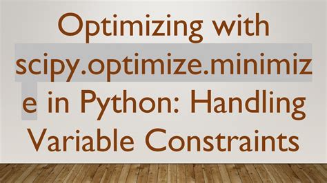 optimizing with scipy optimize minimize in python handling variable
