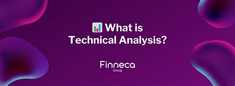 What Is Technical Analysis A Beginners Guide To Reading Charts And Indicators Finneca Group