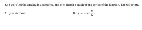 Solved Pts Find The Amplitude And Period And Then Chegg Com