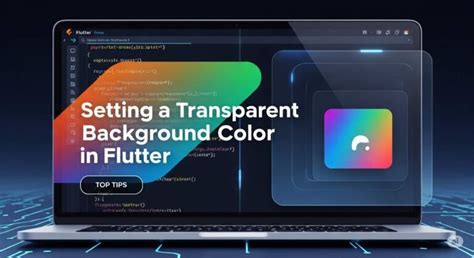 Key Features Setting A Transparent Background Color In Flutter A Step By Step Guide Flutter Stuff