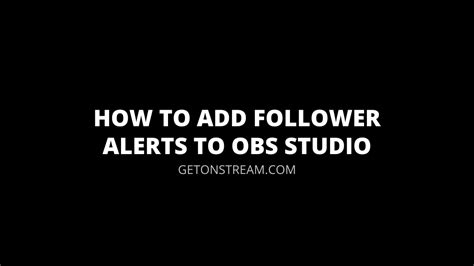 How To Add Follower Alerts To OBS Studio Full Guide Get On Stream
