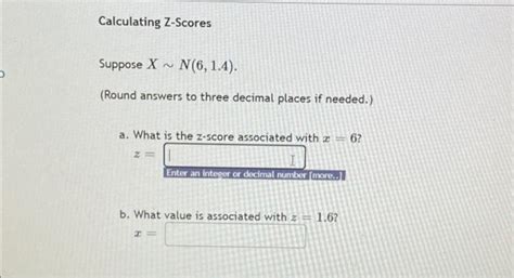 Solved Calculating Z Scores Suppose X ~ N 6 1 4 Round