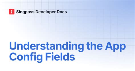 Understanding The App Config Fields Singpass Developer Docs