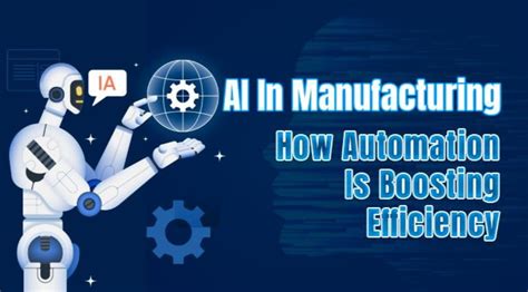 Ai In Manufacturing How Automation Is Boosting Efficiency