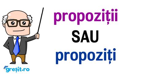 Propoziții Sau Propoziți Cum Este Corect