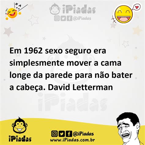 Em Sexo Seguro Era Simplesmente Mover A Cama Longe Da Parede Para N O Bater A Cabe A David