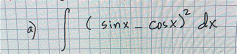 Solved A ∫﻿﻿ Sinx Cosx 2dx