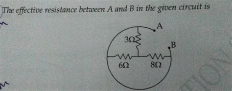 The Effective Resistance Between A And B In The Given Circuit Is Filo