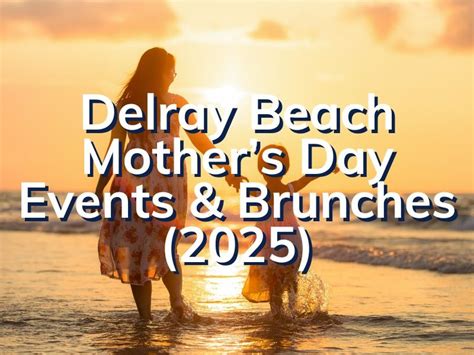 Delray Beach Mothers Day Events Mothers Day 2025