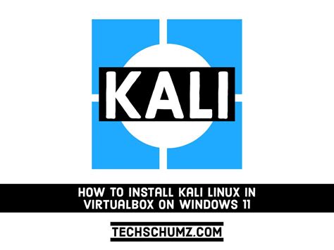 How To Install Kali Linux In Virtualbox On Windows 11 Techschumz