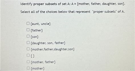 Solved Identify Proper Subsets Of Set Mother Father Chegg Com