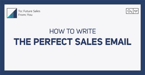 How To Write The Perfect Sales Email Sales Hacker