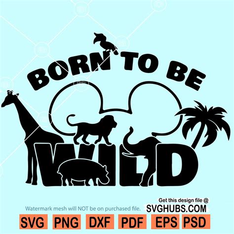 Born To Be Wild Svg Disney Vacation Svg Animal Kingdom Svg Svg Hubs
