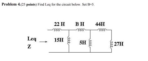 Solved Problem 4 25 ﻿points ﻿find Leq For The Circuit