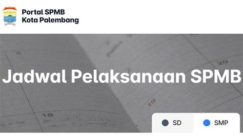 Jadwal Pendaftaran Spmb Sd Dan Smp 2025 Kota Palembang Dibuka 19 Mei