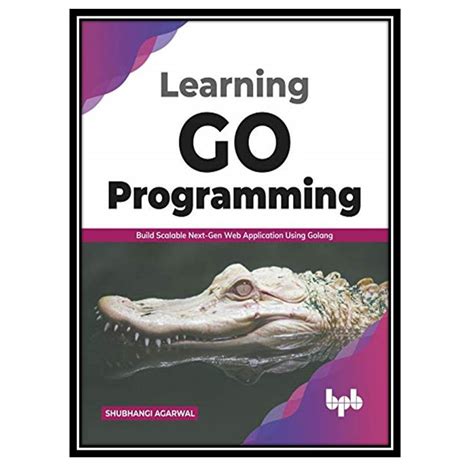 قیمت و خرید کتاب Learning Go Programming Build Scalable Next Gen Web