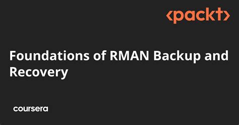 Foundations Of Rman Backup And Recovery Coursera