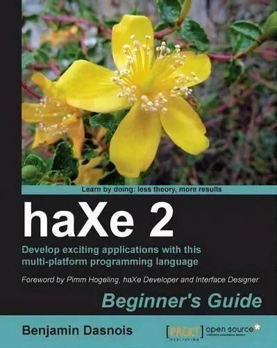 Haxe 2 Beginner S Guide Develop Exciting Applications With This Multi