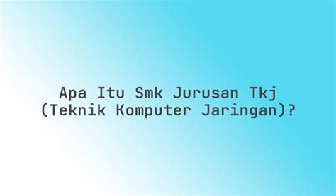 Apa Itu Smk Jurusan Tkj Teknik Komputer Jaringan Imx Media