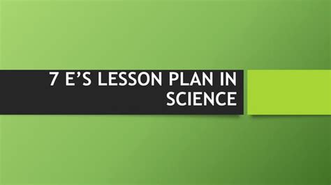7 Es Lesson Plan In Sciencepptx