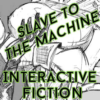 Slave To The Machine Interactive Fiction By Phantomdotexe On Deviantart