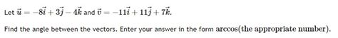 solved let vec u 8vec i 3vec j 4vec k ﻿and