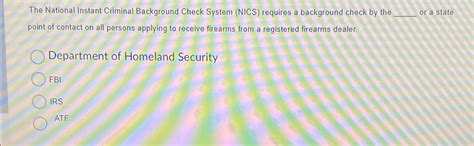Solved The National Instant Criminal Background Check System