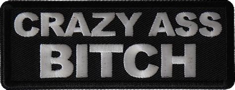 Crazy Ass Bitch Patch Funny Saying Patches Sew Or Iron On Patch By Ivamis Patches