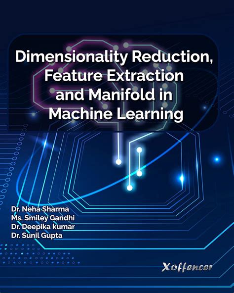 Buy Dimensionality Reduction Feature Extraction And Manifold In Machine Learning Book Online At