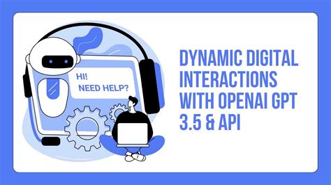 Dynamic Digital Interactions With Openai Gpt 35 And Api It Blogger