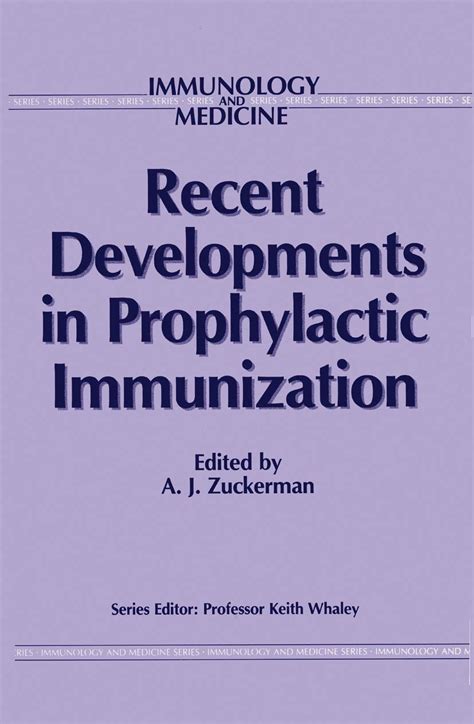 Recent Developments In Prophylactic Immunization Immunology And