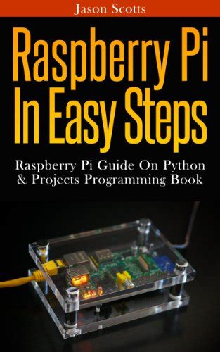 raspberry pi raspberry pi guide on python and projects programming in
