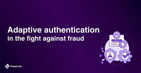 Adaptive Authentication In The Fight Against Fraud