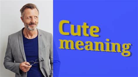 Unpacking The True Meaning Of Cute For Different People