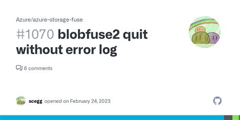 Blobfuse2 Quit Without Error Log · Issue 1070 · Azureazure Storage