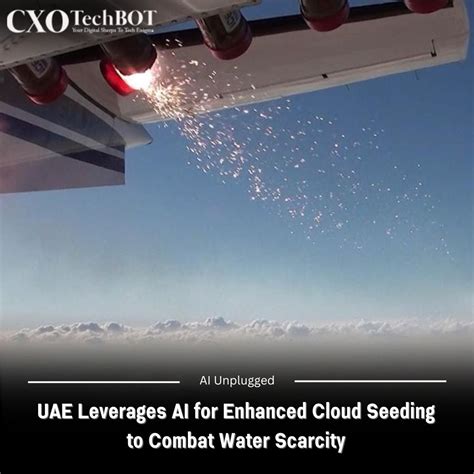Cxo Techbot On Linkedin Uae Artificialintelligence Cloudseeding Waterscarcity Sustainability…