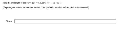 solved find the arc length of the curve c t 7t ∣2t∣ for
