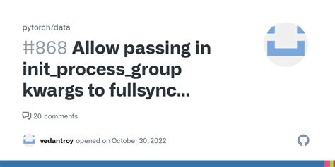 Allow Passing In Initprocessgroup Kwargs To Fullsync Datapipe · Issue