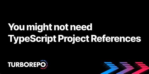 You Might Not Need Typescript Project References Rtypescript