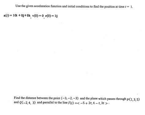 Solved Use The Given Acceleration Function And Initial