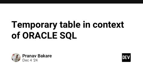 Temporary Table In Context Of Oracle Sql Dev Community