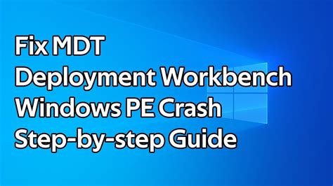How To Fix Mdt Deployment Workbench Windows Pe Crash Youtube