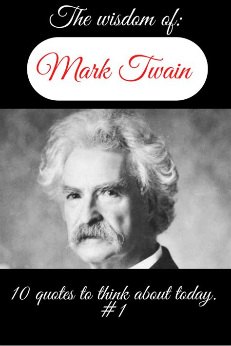 The Wisdom Of Mark Twain Mark Twain Quotes Inspiring Quotes About