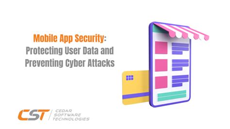 Mobile App Security Protecting User Data And Preventing Cyber Attacks