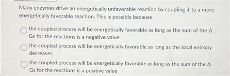 Solved Many Enzymes Drive An Energetically Unfavorable