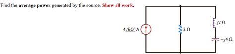 Solved Find The Average Power Generated By The Source Show
