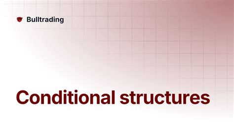 Conditional Structures Bulltrading
