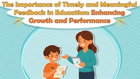 The Importance Of Timely And Meaningful Feedback In Education Enhancing Growth And Performance